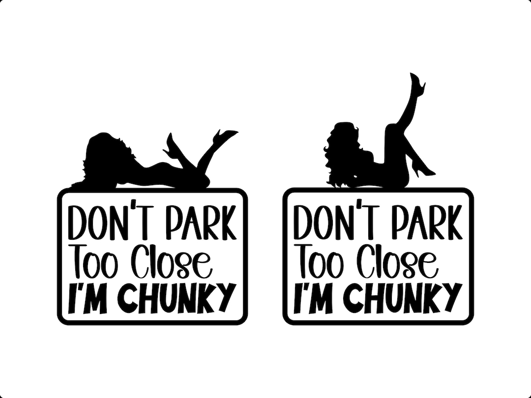 Dont Park Too Close Im Chunky SVG Funny Car Decal SVG - Etsy
