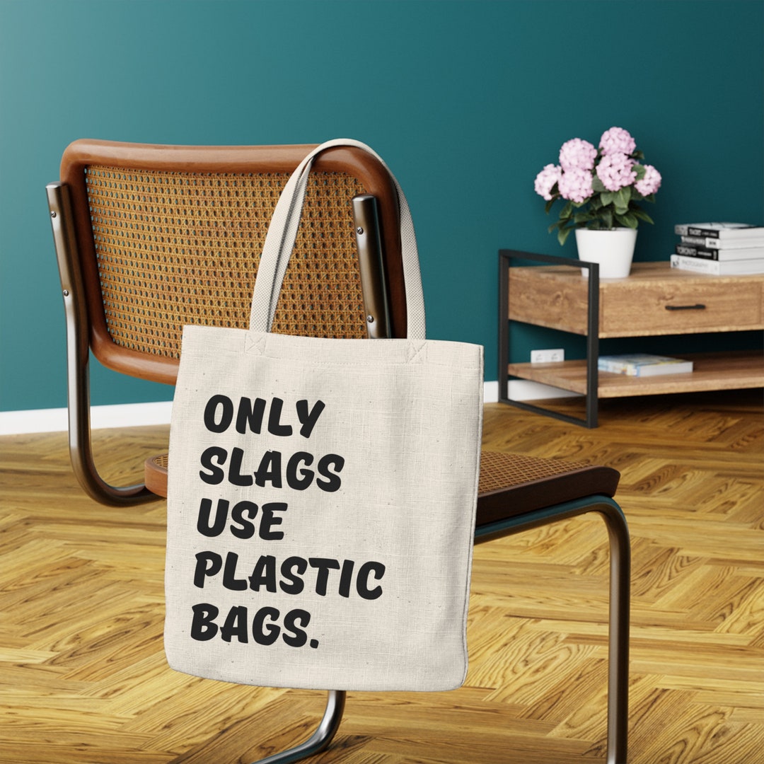 Funny Tote Bag Only Slags Use Plastic Bags - Etsy