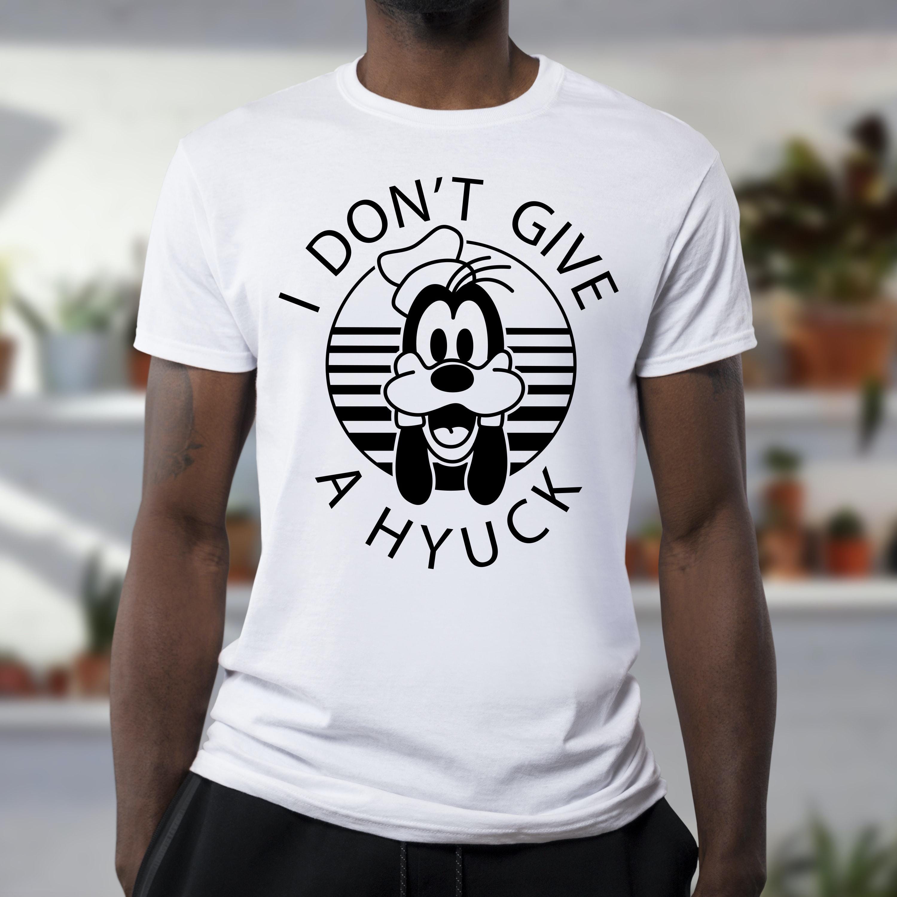 I Don't Give A Hyuck Svg, Goofy Design Svg Png, Family Vacation Trip ...