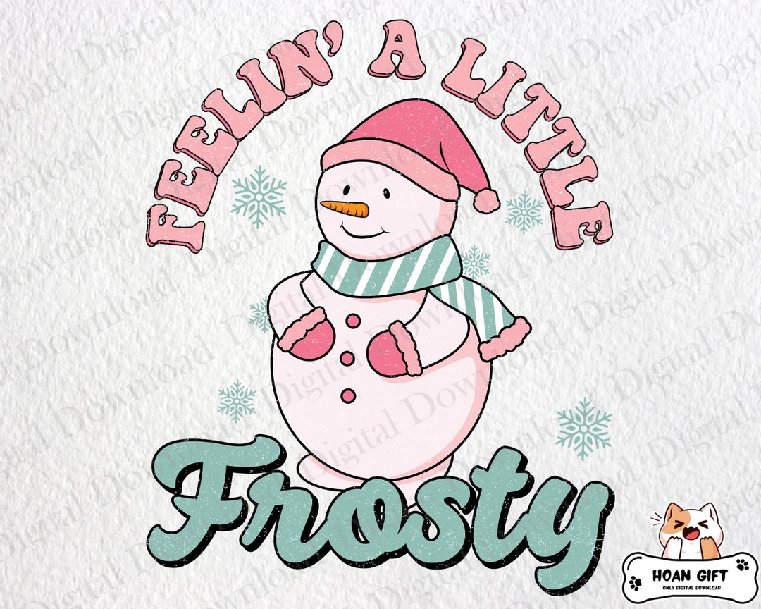 Feelin' A Little Frosty With Snowman, Winter Holiday Season, Groovy ...