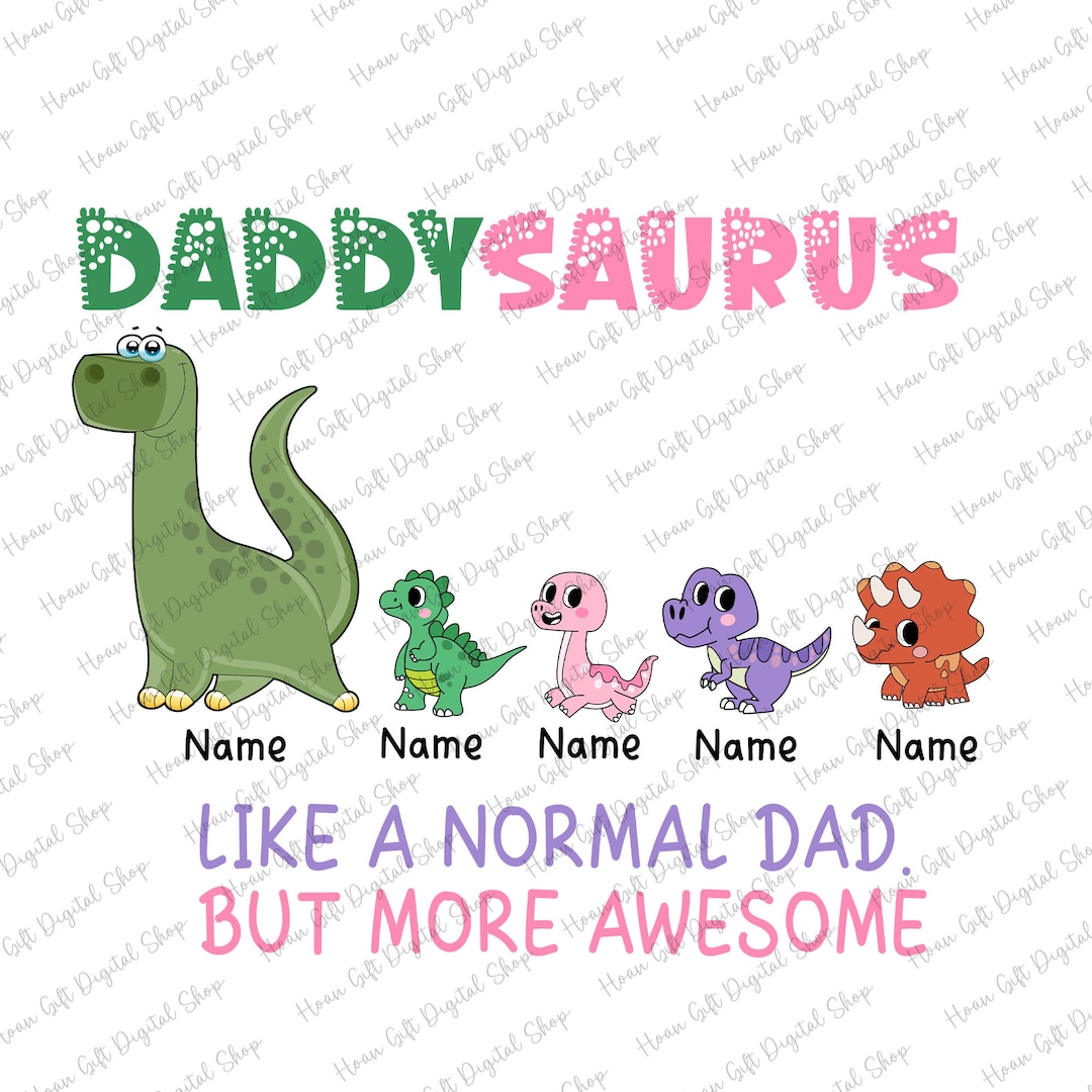 Daddysaurus Like A Normal Dad but More Awesome Png, Dino Dad Png ...