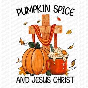 Pumpkin Spice and Jesus Christ Png, Jesus Cross Png, Thanksgiving ...