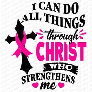 Breast Cancer Awareness Png, I Can Do All Things Through Christ Who ...