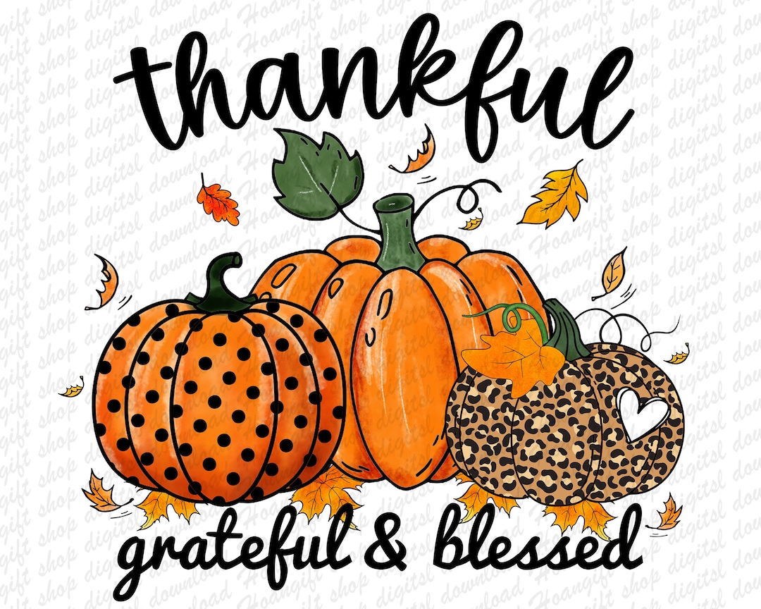Thankful Pumpkin Grateful and Blessed PNG, Pumpkin Season Png ...