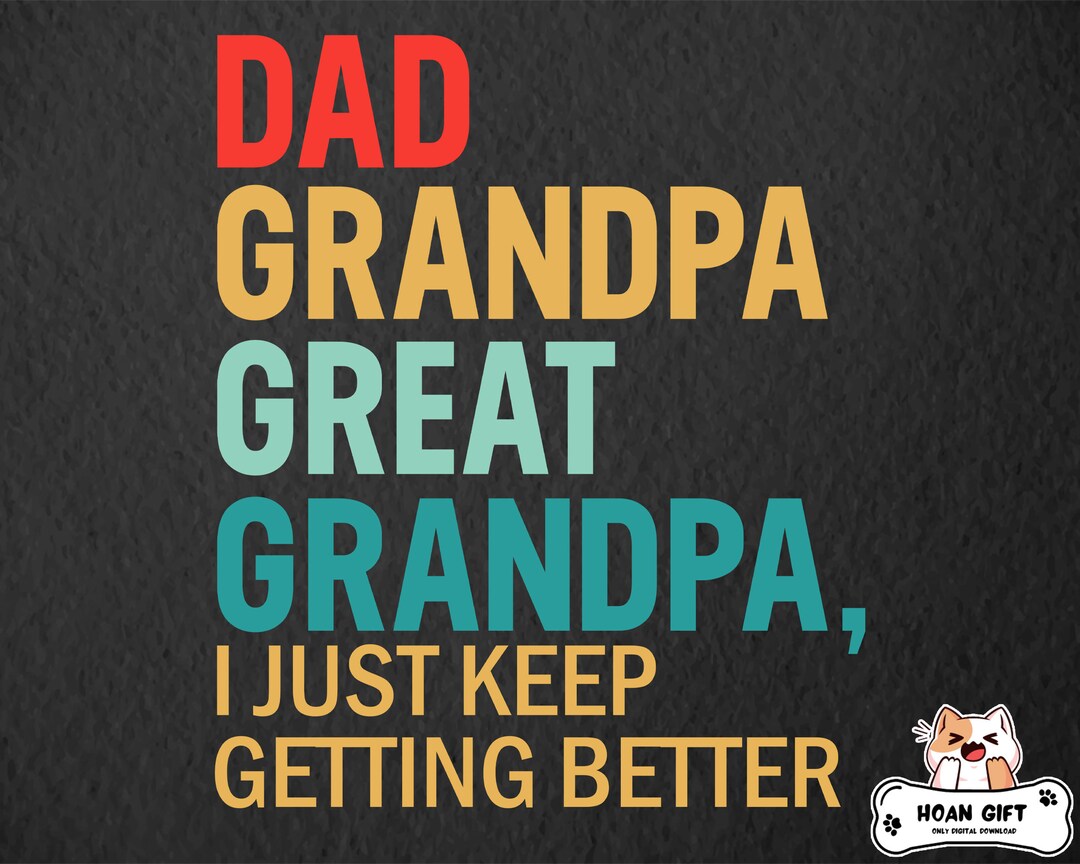 Fathers Day Svg, Dad Grandpa Great Grandpa I Just Keep Getting Better ...