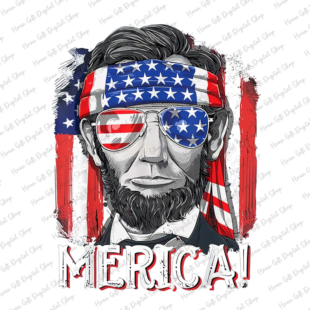 Merica Abraham Lincoln 4th of July Png, Independence Day Png, American ...