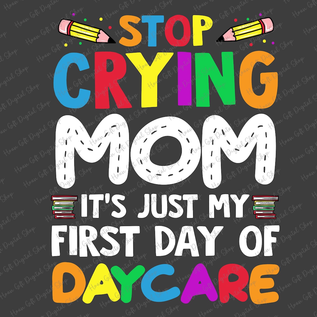 Stop Crying Mom Svg, Funny Kindergarten Shirt, Stop Crying Mom It's ...