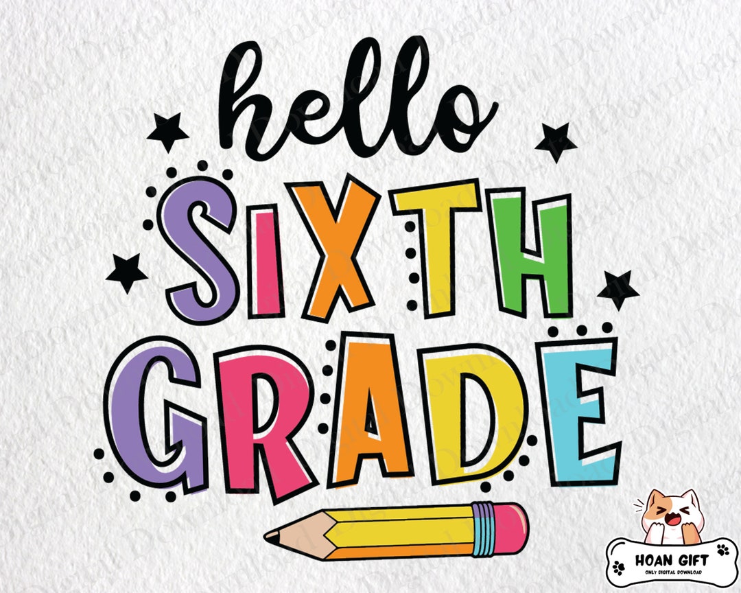 Hello Sixth Grade Svg, 1st Day of School Svg, Back to School SVG, Hello ...