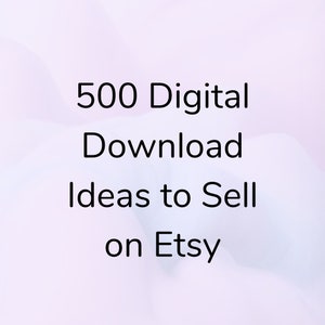 500 Digital Item Ideas to Sell on Etsy | Ultimate Guide for Etsy Sellers | Etsy Business Ideas ...