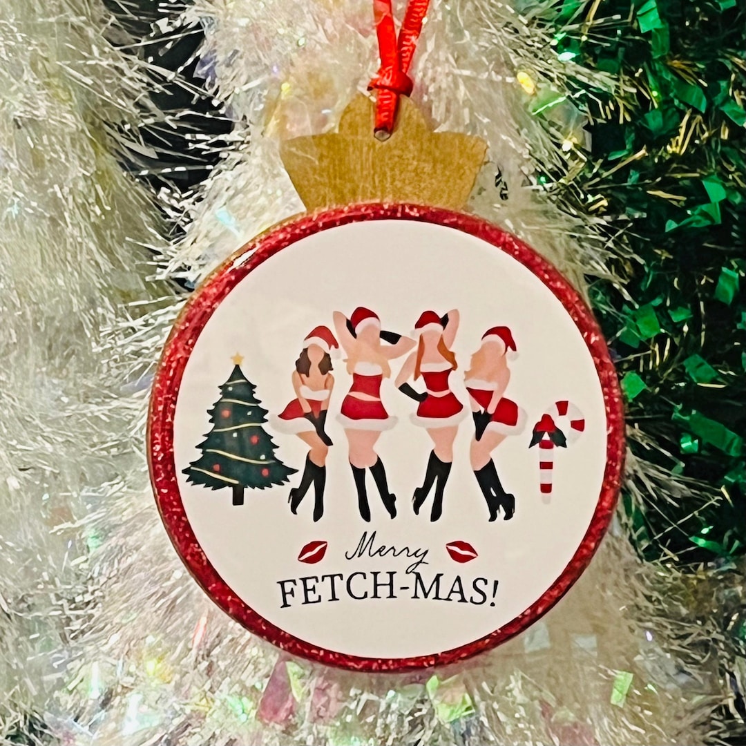 Mean Girls Christmas Ornament, Merry Fetchmas Holiday Humor, Handmade ...