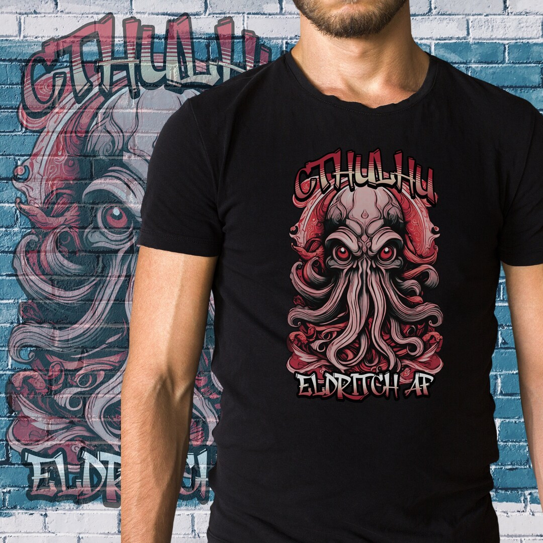 Cthulhu T Shirt, Eldritch AF, HP Lovecraft, Cosmic Horror, Embrace the ...