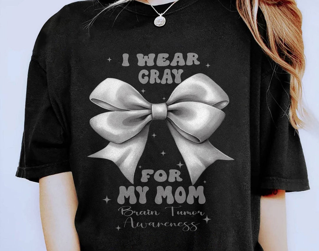 Gray Bow Brain Tumor Awareness Shirt for My Mom Brain Cancer Fighter T ...