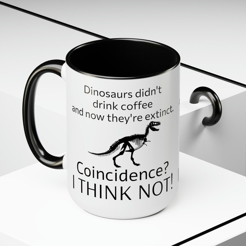 15 Oz, "dinosaurs Didn't Drink Coffee" Two-tone Coffee Mugs - Etsy