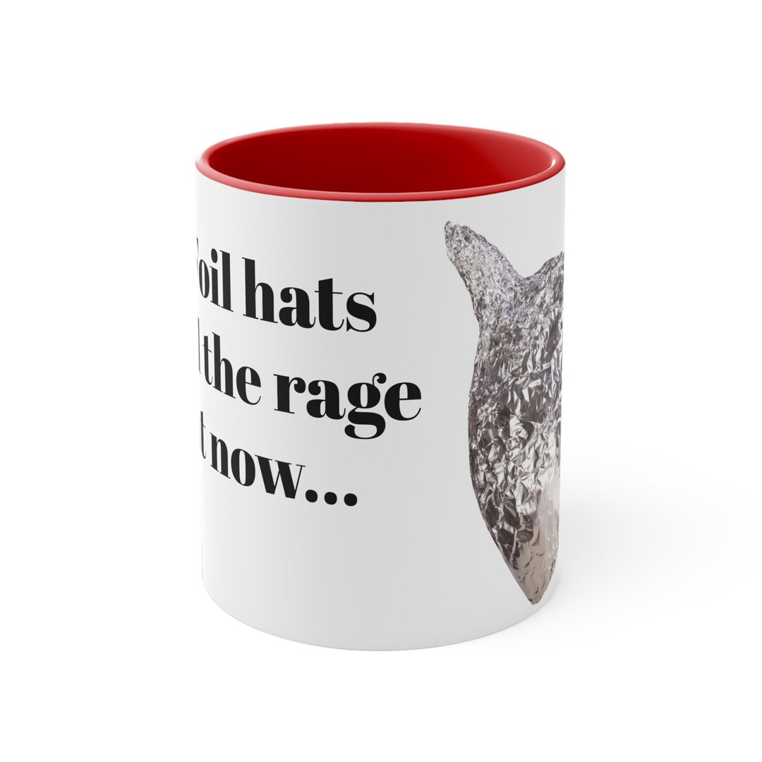 11 Oz "tinfoil Hats Are All the Rage Right Now" Accent Coffee Mug - Etsy