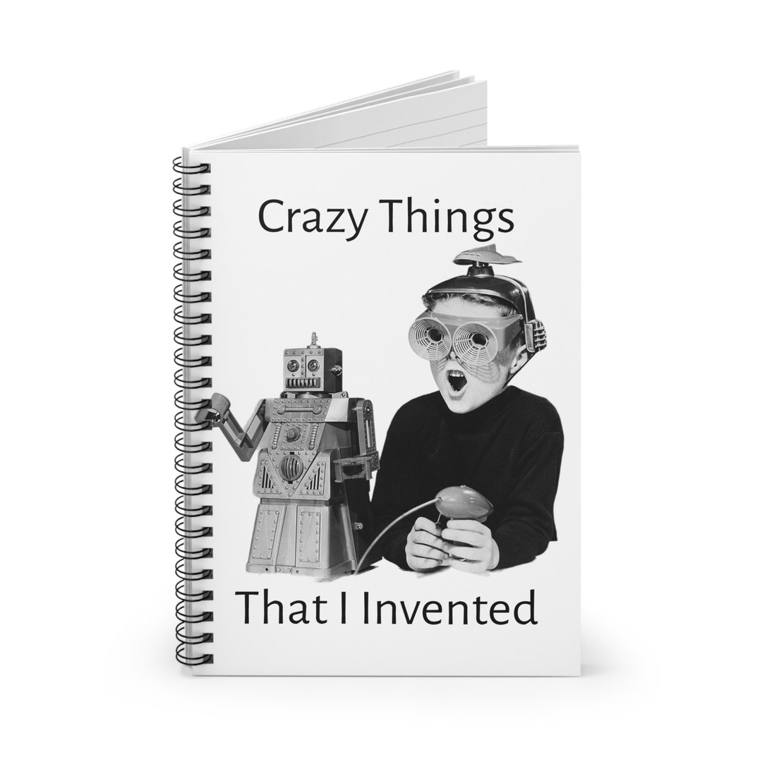 Crazy Things That I Invented "boy With Robot" Spiral Notebook - Ruled ...