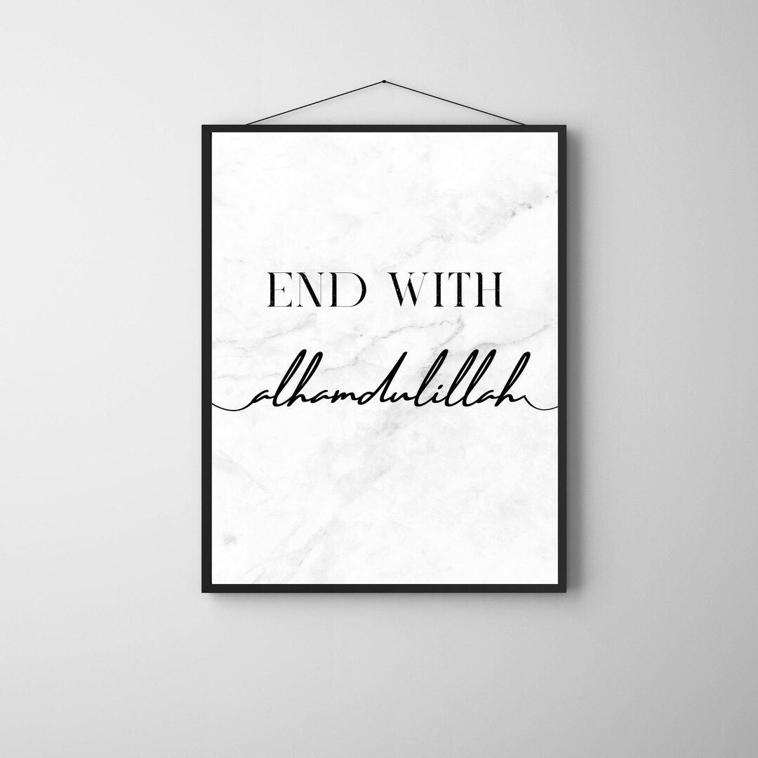 End With Alhamdulillah Islamic Wall Art, Muslim Digital Print, Islamic ...