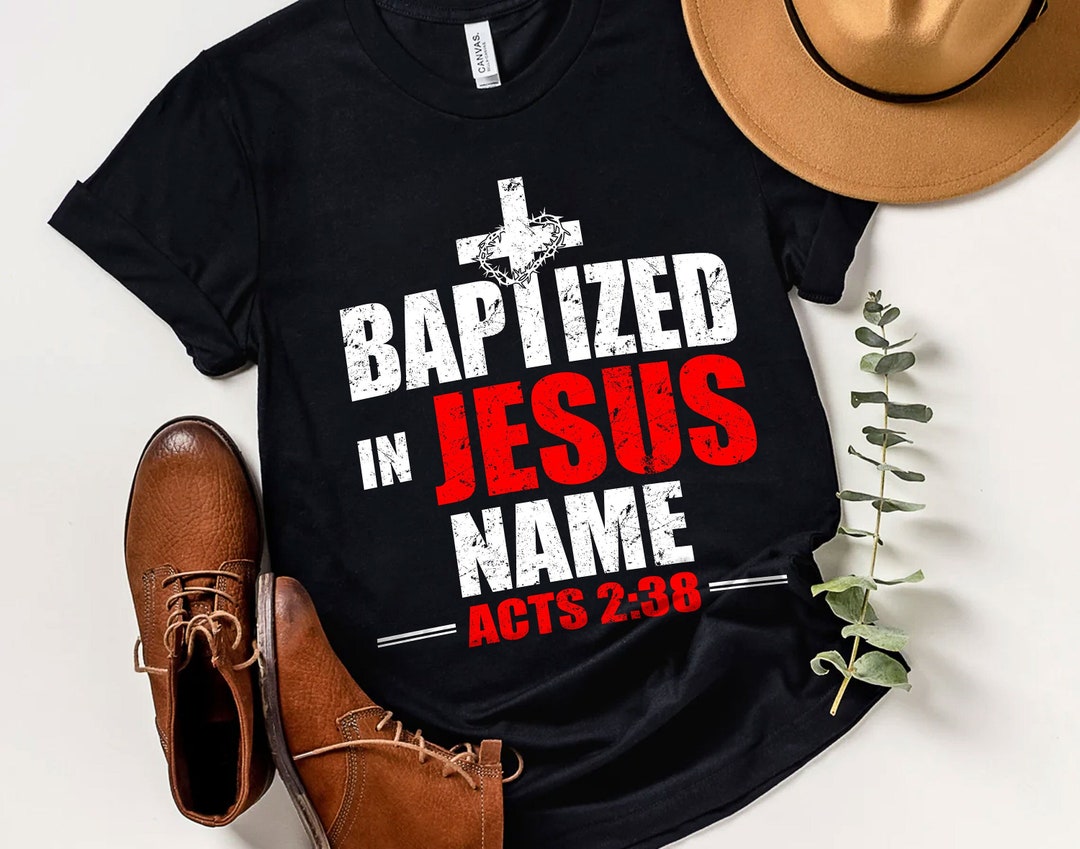 Baptized in Jesus Name Acts 238 Baptism Shirt, Christian Gifts T Shirts ...
