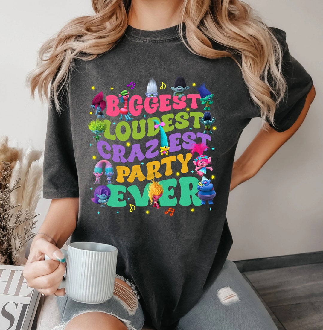 Trolls Band Together Shirt Biggest Loudest Craziest Party Ever Trolls ...