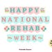 National Rehab Week Printable Bundle, Happy Rehabilitation Week, Rehab ...