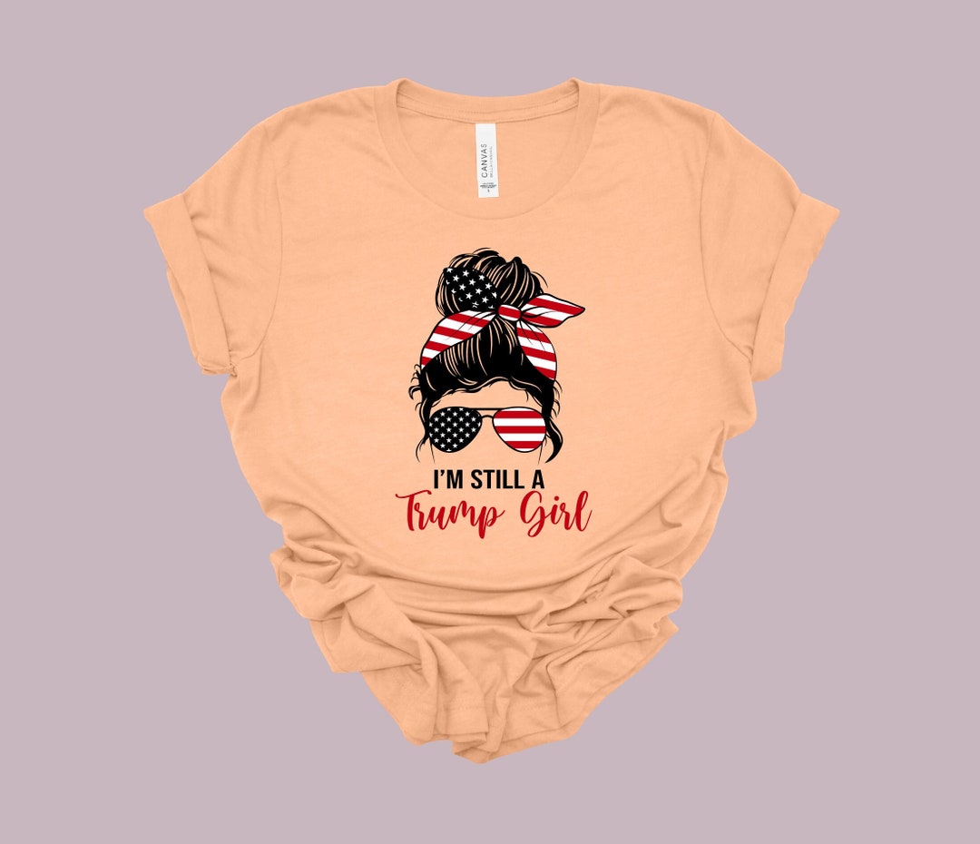 I'm Still A Trump Girl T-shirt, Political Girl Shirt, Trump 2024 Shirt ...