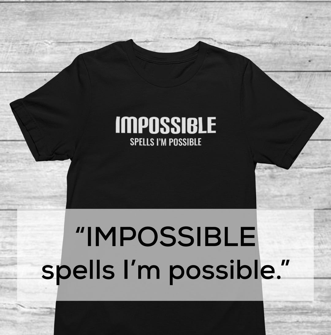 Impossible Spells I'm Possible Shirt for Men | Impossible Tshirt ...