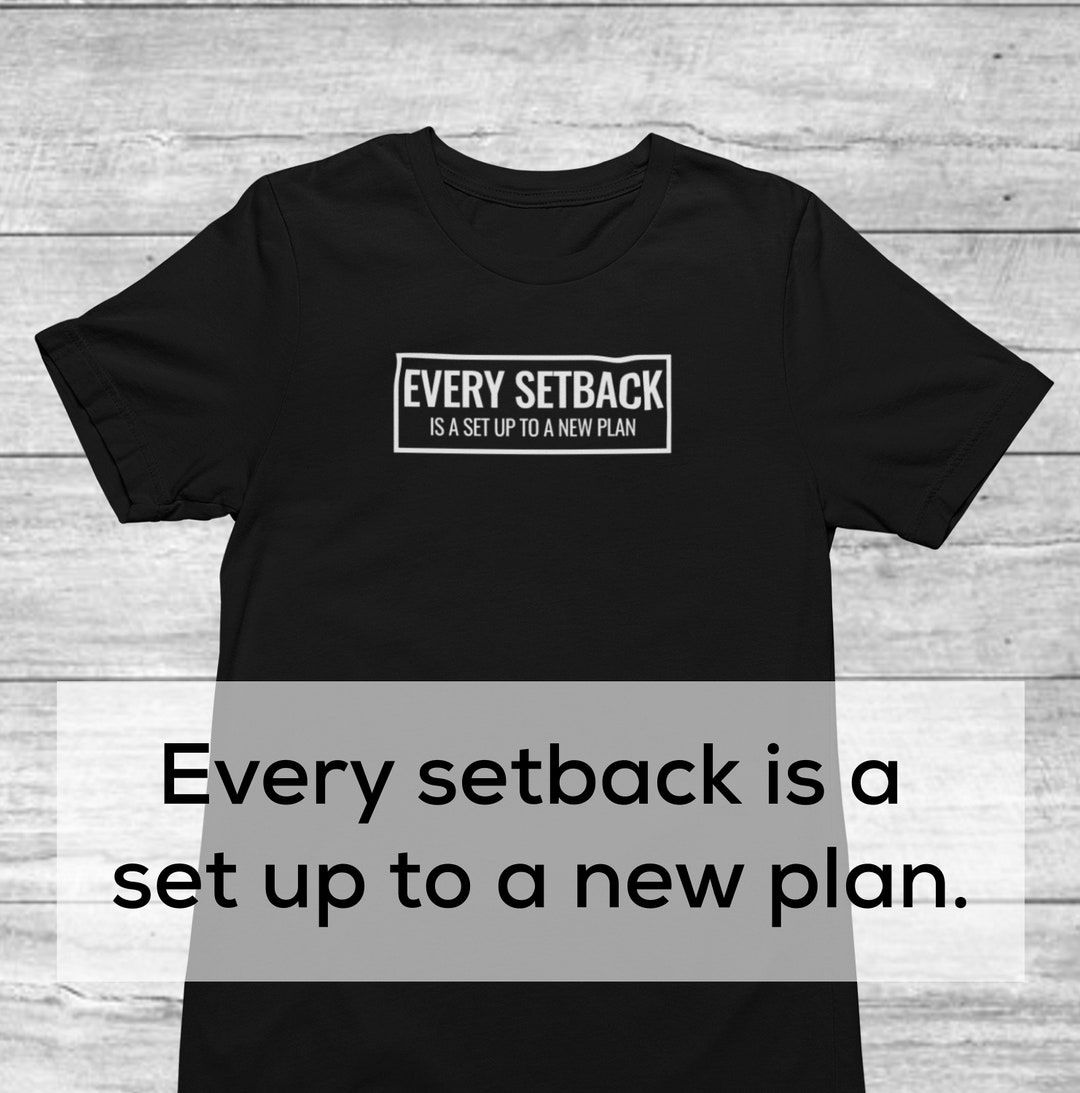 Every Setback is a Setup to New Plan Tee Positive Tees for Men ...