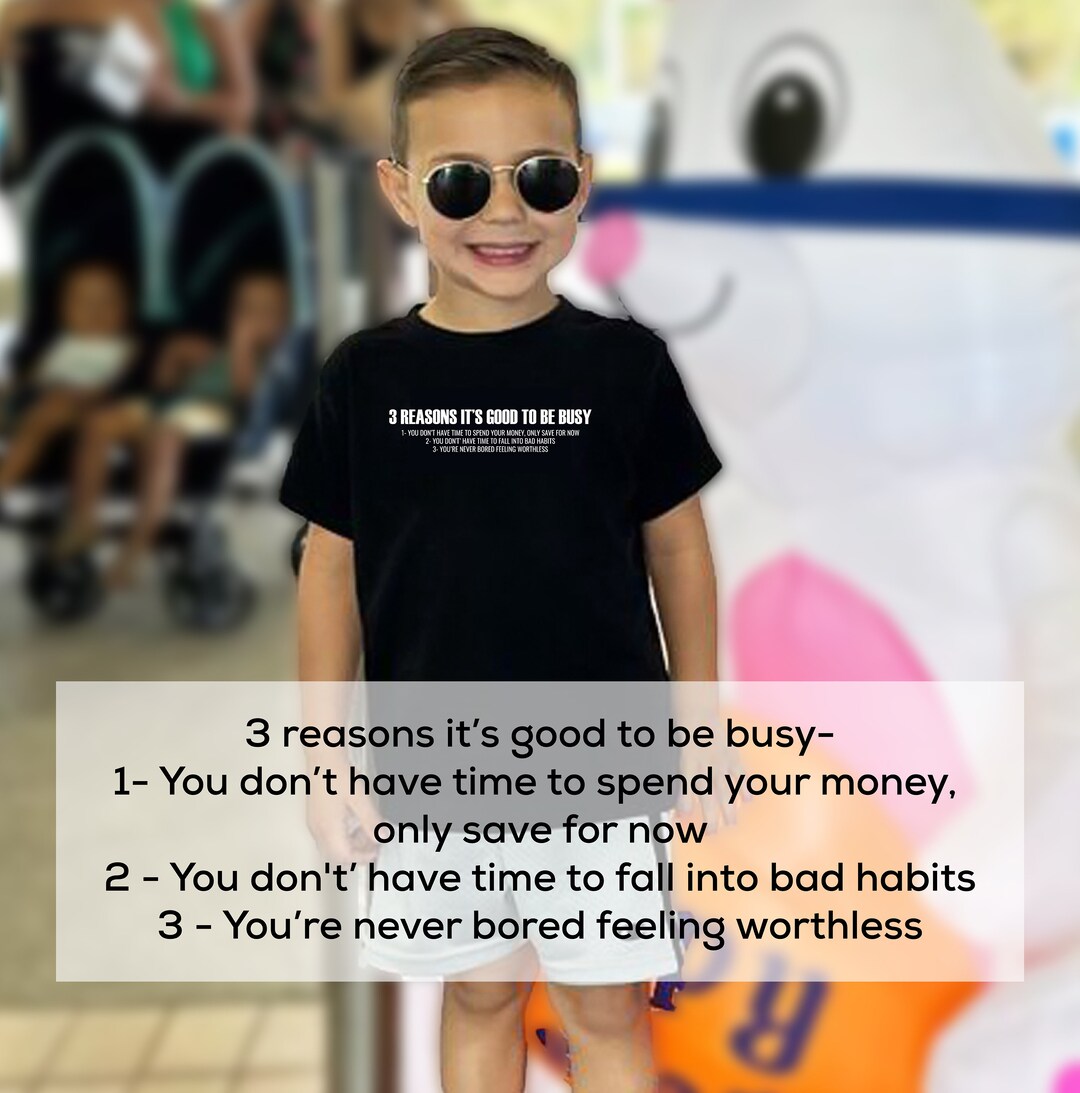 3 Reasons It's Good to Be Busy | Kids Entrepreneur Shirt ...