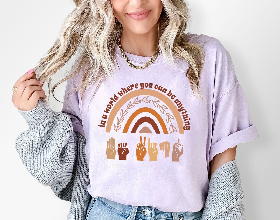 Boho Asl Shirt in a World Where You Can Be Anything Asl Shirt, Be Kind ...