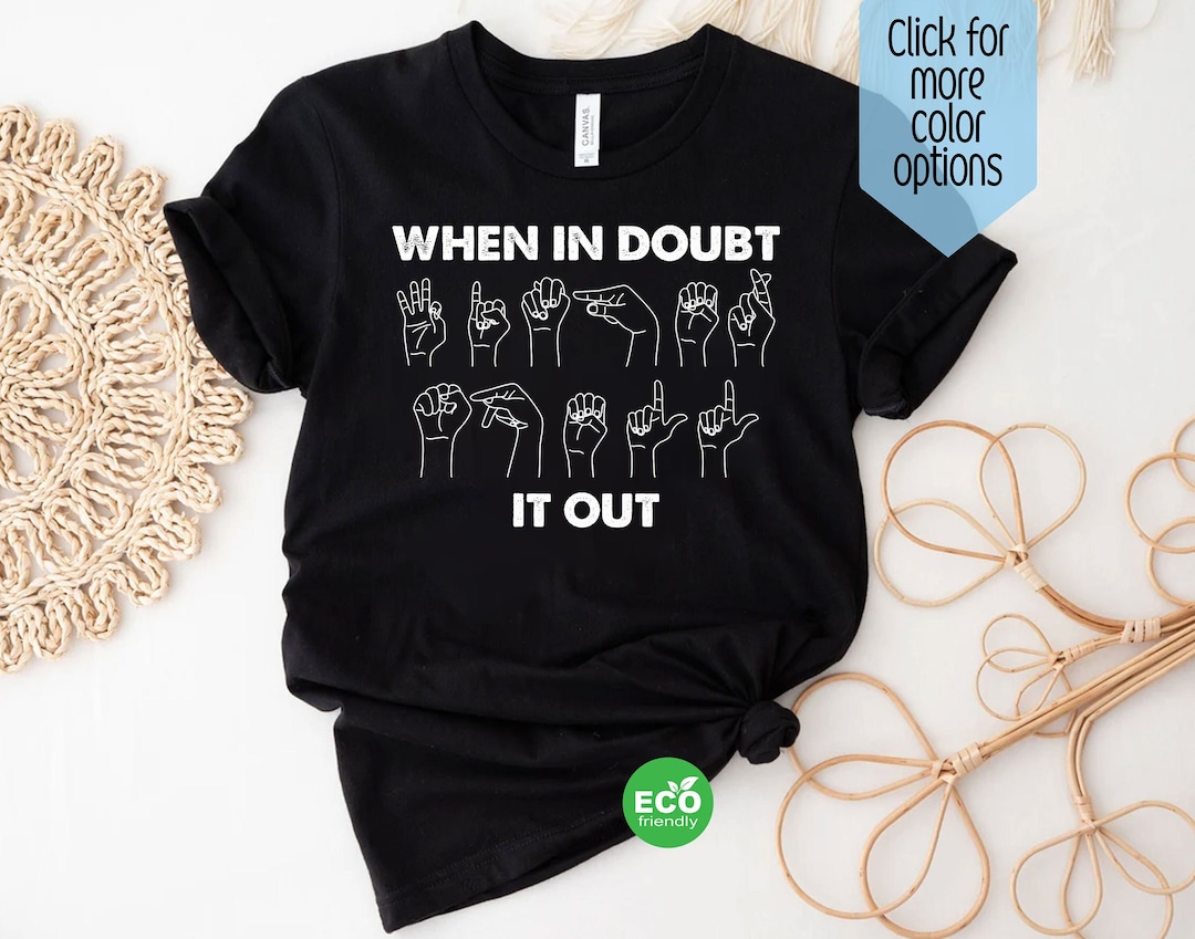 When in Doubt Finger Spell It Out Shirt, ASL Shirt, American Sign ...