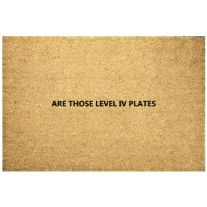 I Hope Those Are Level IV Plates Doormat Are Those Level IV Plate FTATF ...