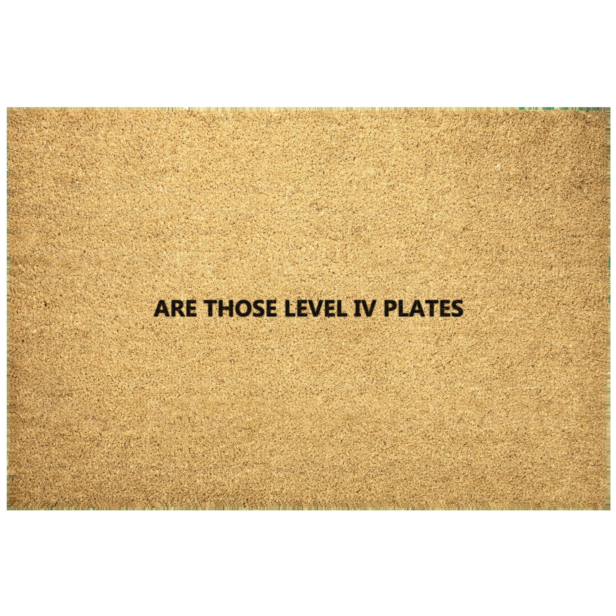 I Hope Those Are Level IV Plates Doormat Are Those Level IV Plate FTATF ...