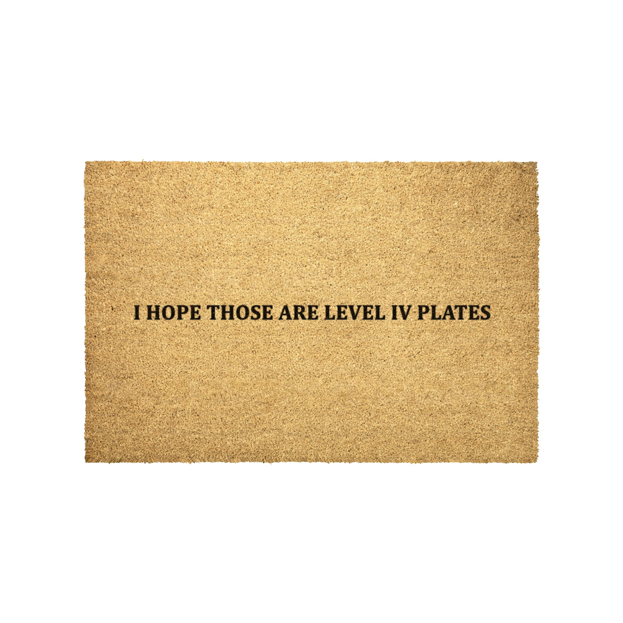 I Hope Those Are Level IV Plates Doormat Are Those Level IV Plate FTATF ...