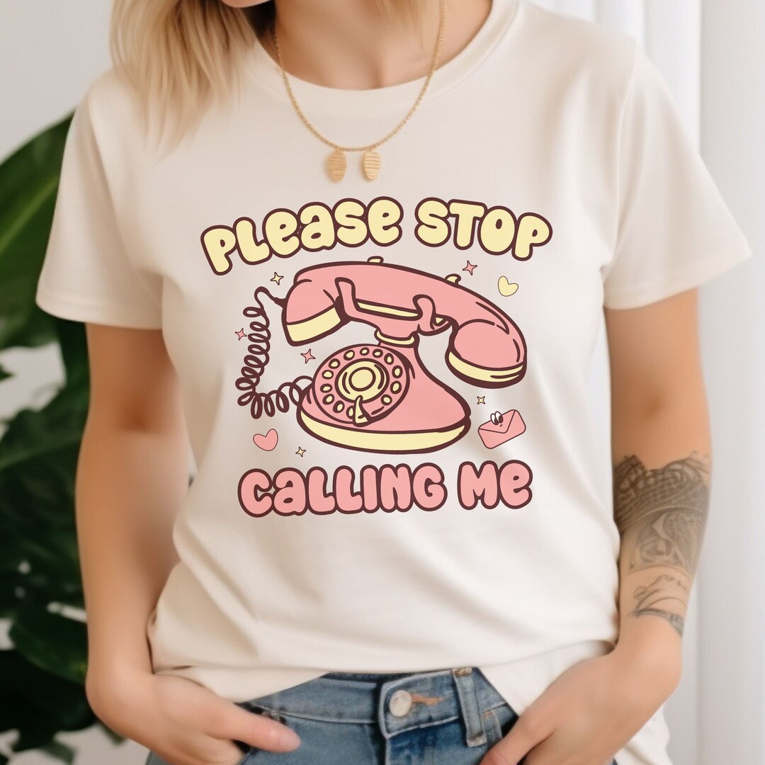 Please Stop Calling Me Shirt, Funny Valentines Tshirt, Retro Shirt ...