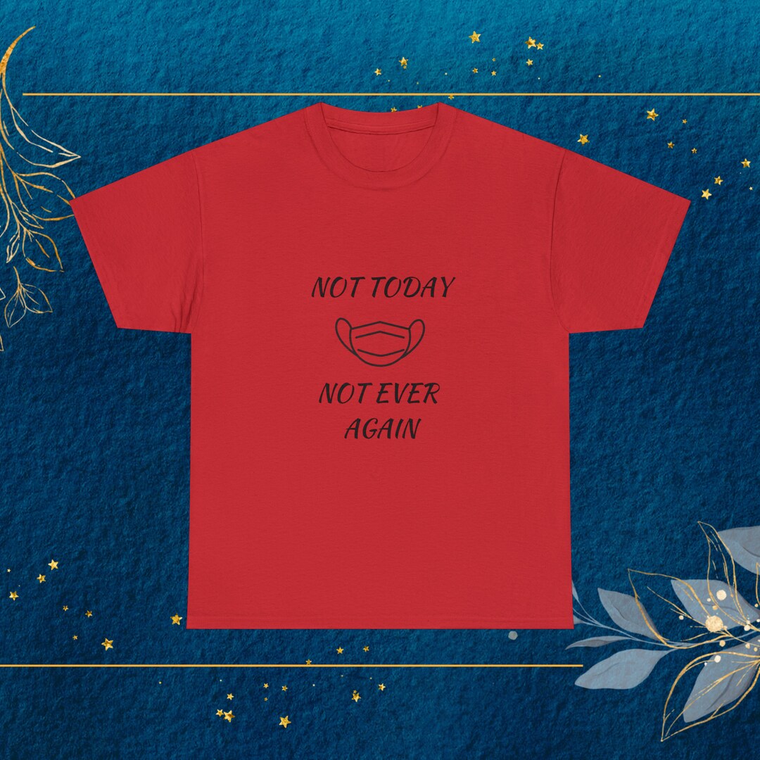 No More Masks Not Today Not Ever Again Anti-mask Unisex - Etsy