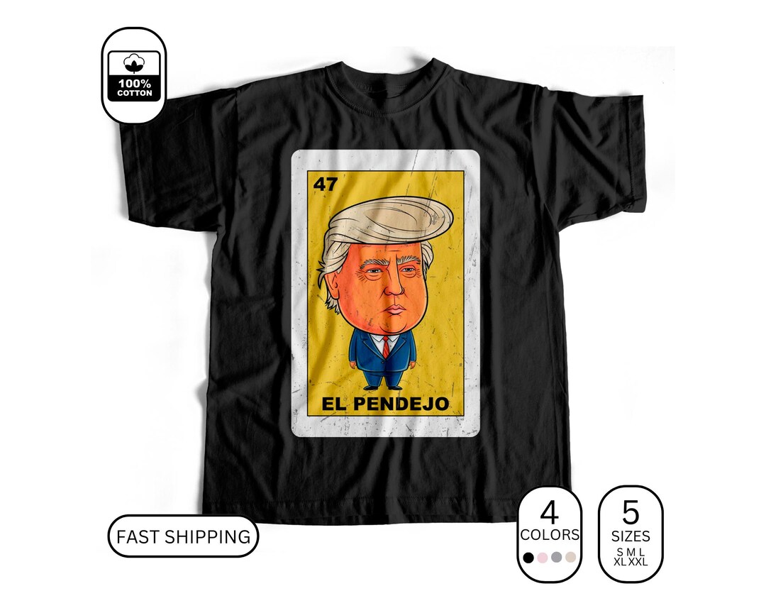 Funny Trump T-shirt, Mexican Loteria Political Tee, El Pendejo Shirt ...