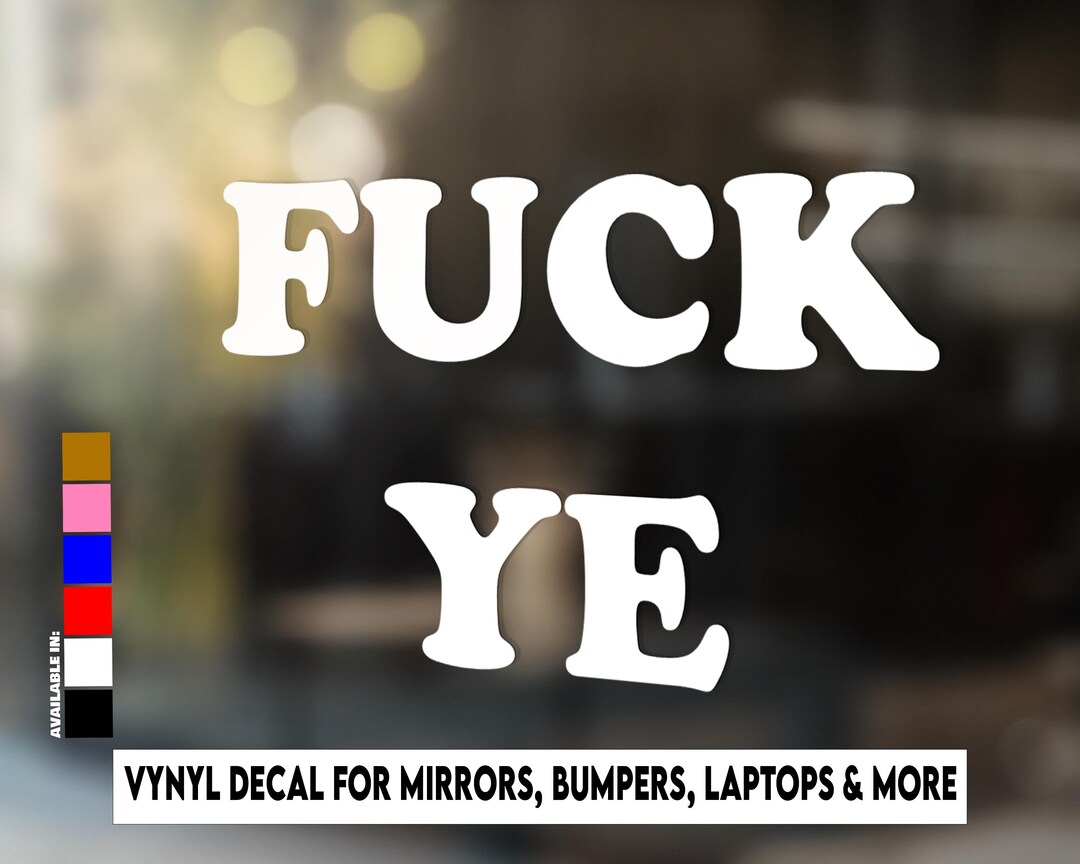 Fuck Ye Sticker, Car Window Decal, Bumper Sticker, Mirror Decal Sticker ...