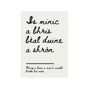 Irish Proverb Poster - is Minic A Bhris Beal Duine A Shron - Fine Art ...