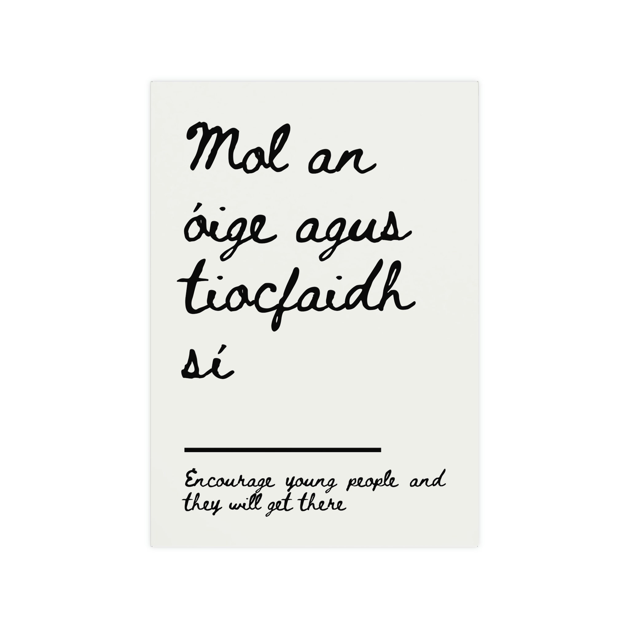Irish Proverb Poster - Mol an Oige Agus Tiocfaidh Si - Fine Art Print ...