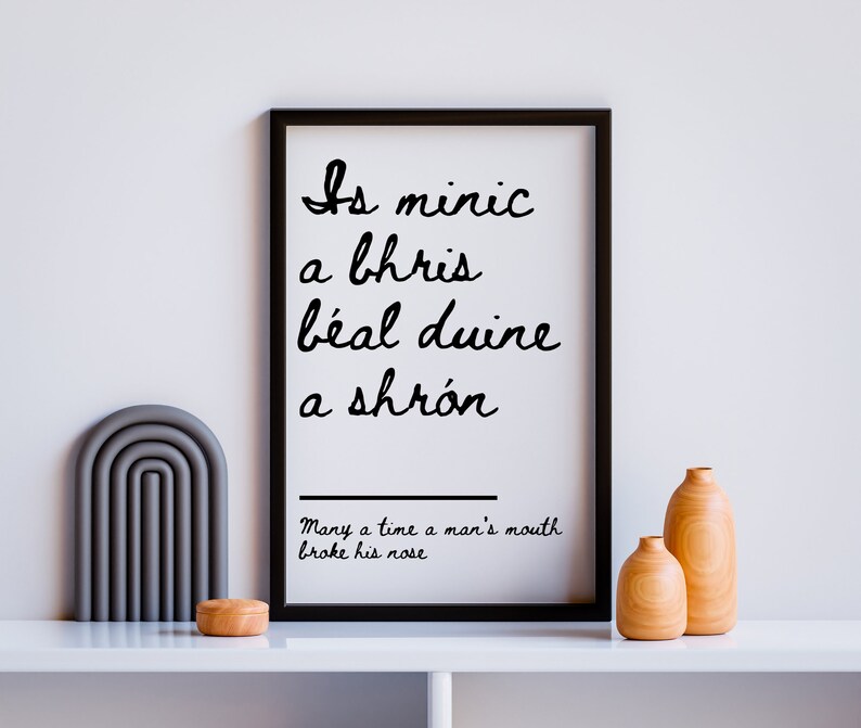 Irish Proverb Poster - is Minic A Bhris Beal Duine A Shron - Fine Art ...