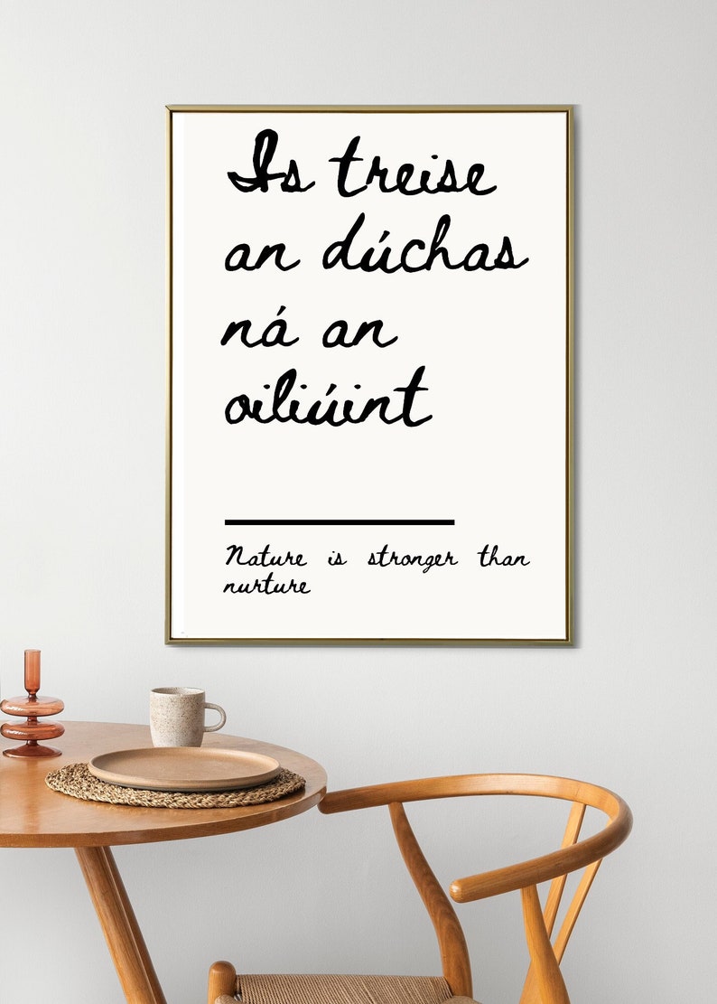 Irish Proverb Poster - is Treise an Duchas Na an Oiliuint - Fine Art ...