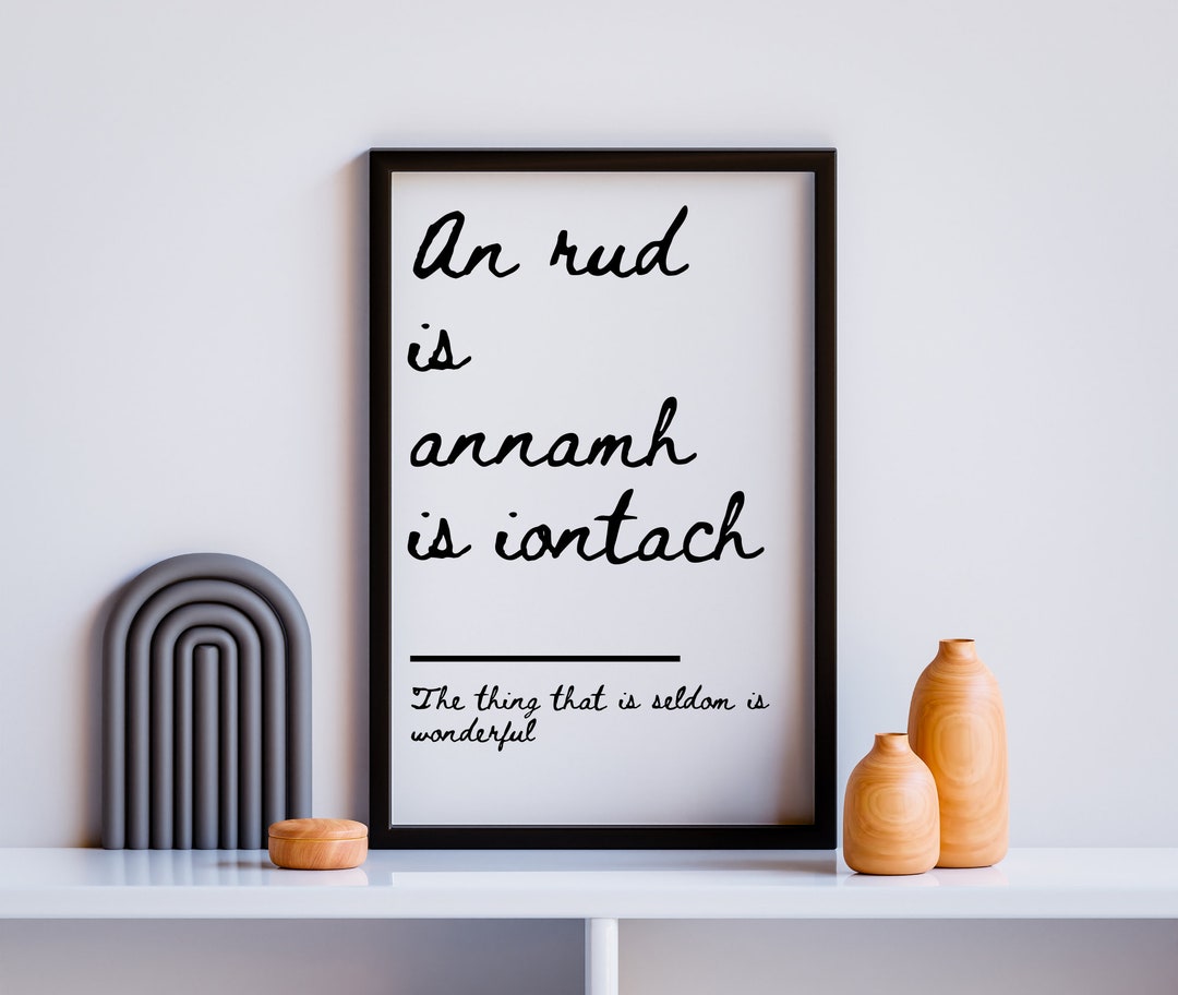 Irish Proverb Poster - an Rud is Annamh is Iontach - Fine Art Print ...