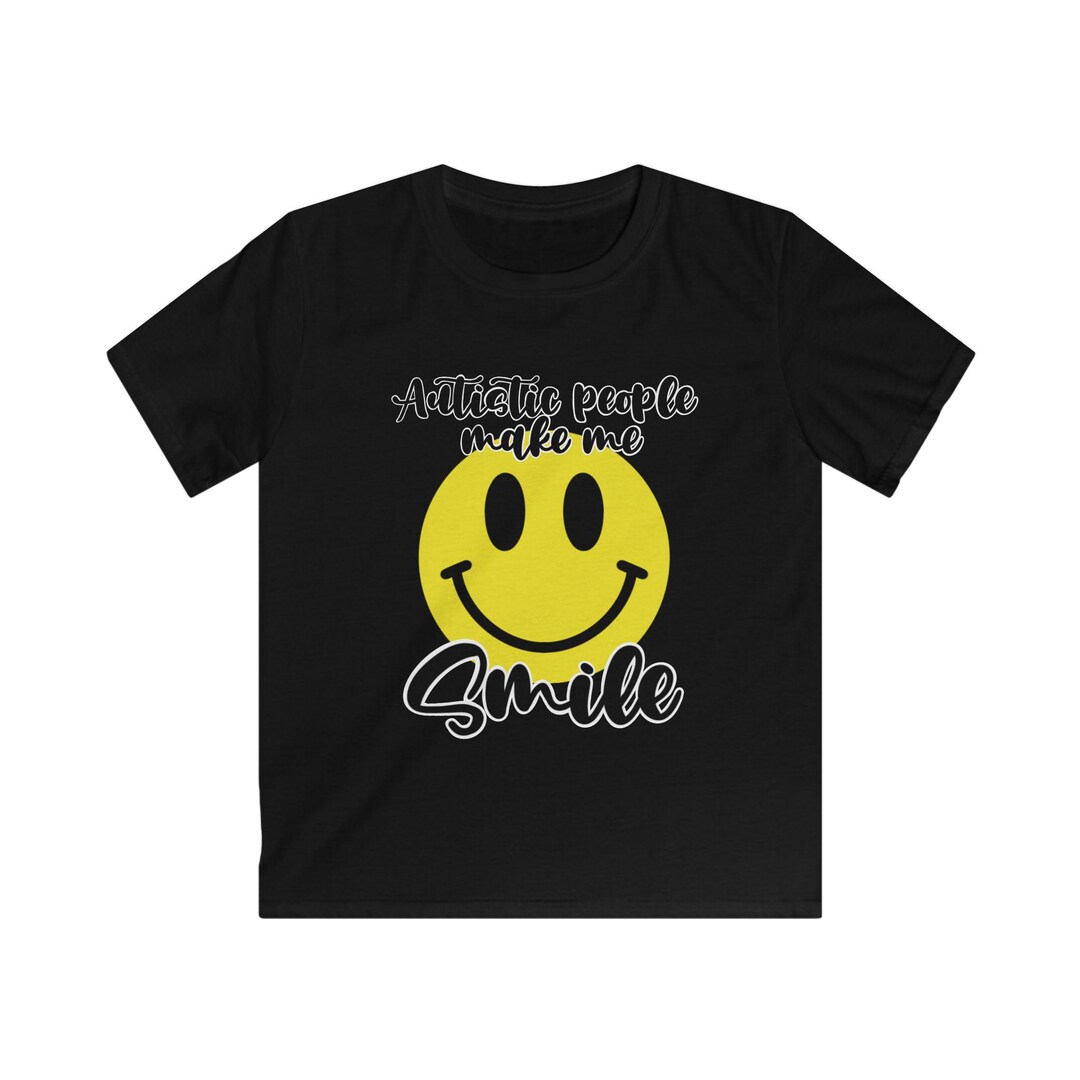 Autistic People Make Me Smile, Awareness, Acceptance, Advocacy, Fun ...