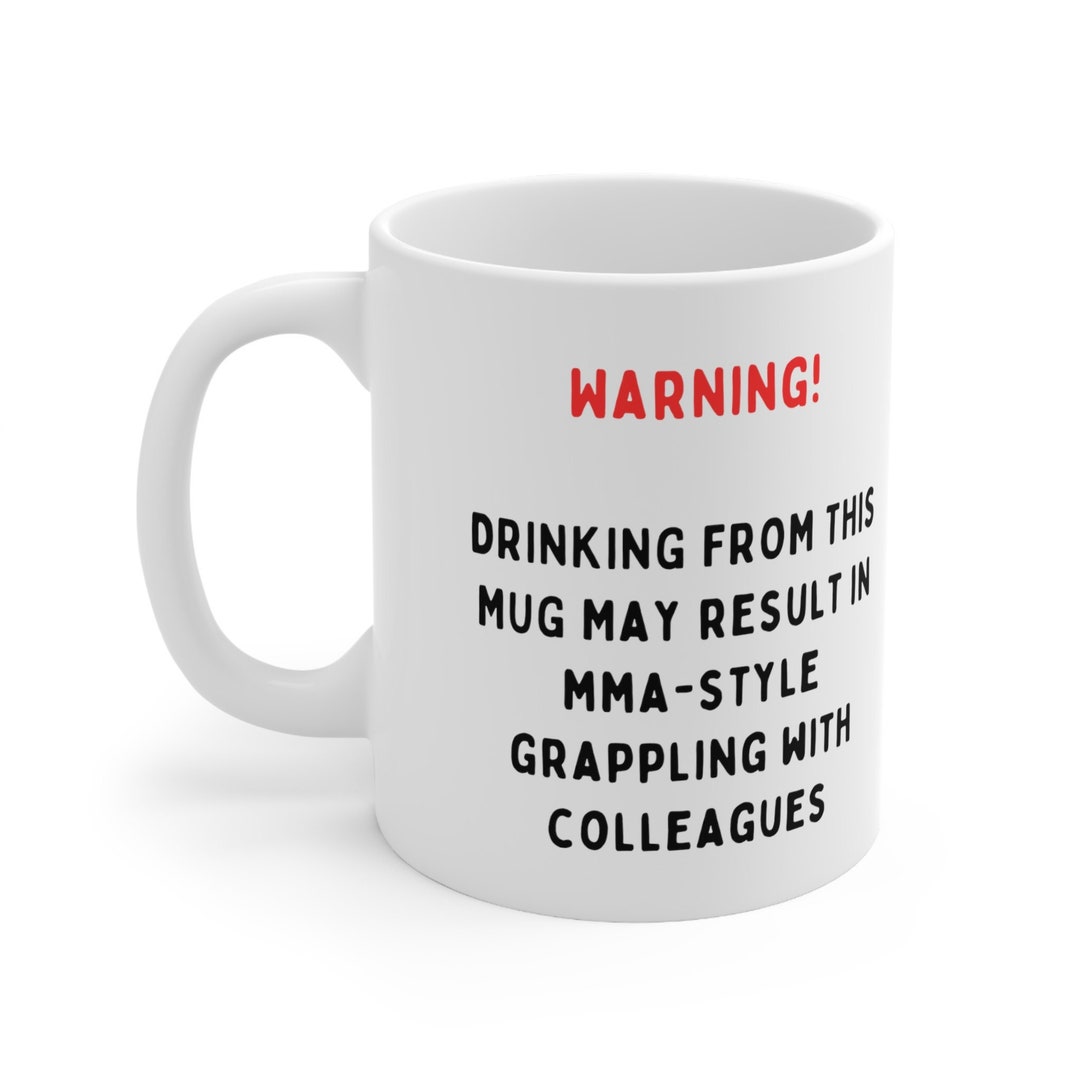 May Result in Mma-style Grappling With Colleagues, UFC Mug, Funny UFC ...