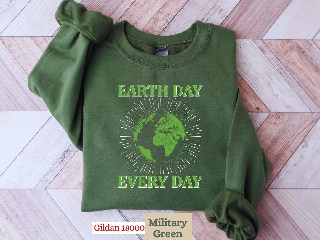Earth Day Every Day Eco Friendly Sweatshirt, Green Earth Print ...
