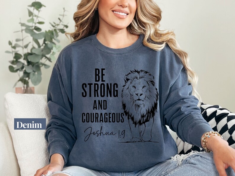 Be Strong and Courageous Comfort Colors Sweatshirt, Lion Shirt ...
