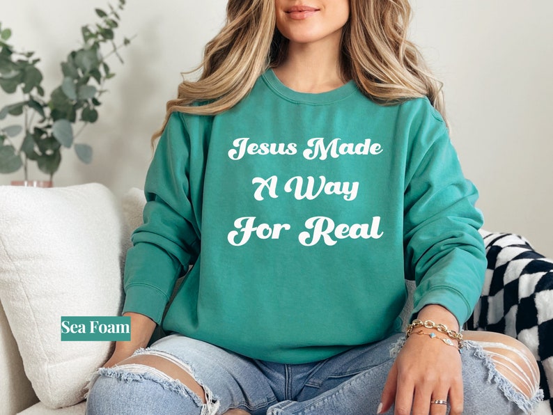 Jesus Made a Way for Real Sweatshirt, Christian Shirt, Jesus Sweatshirt ...