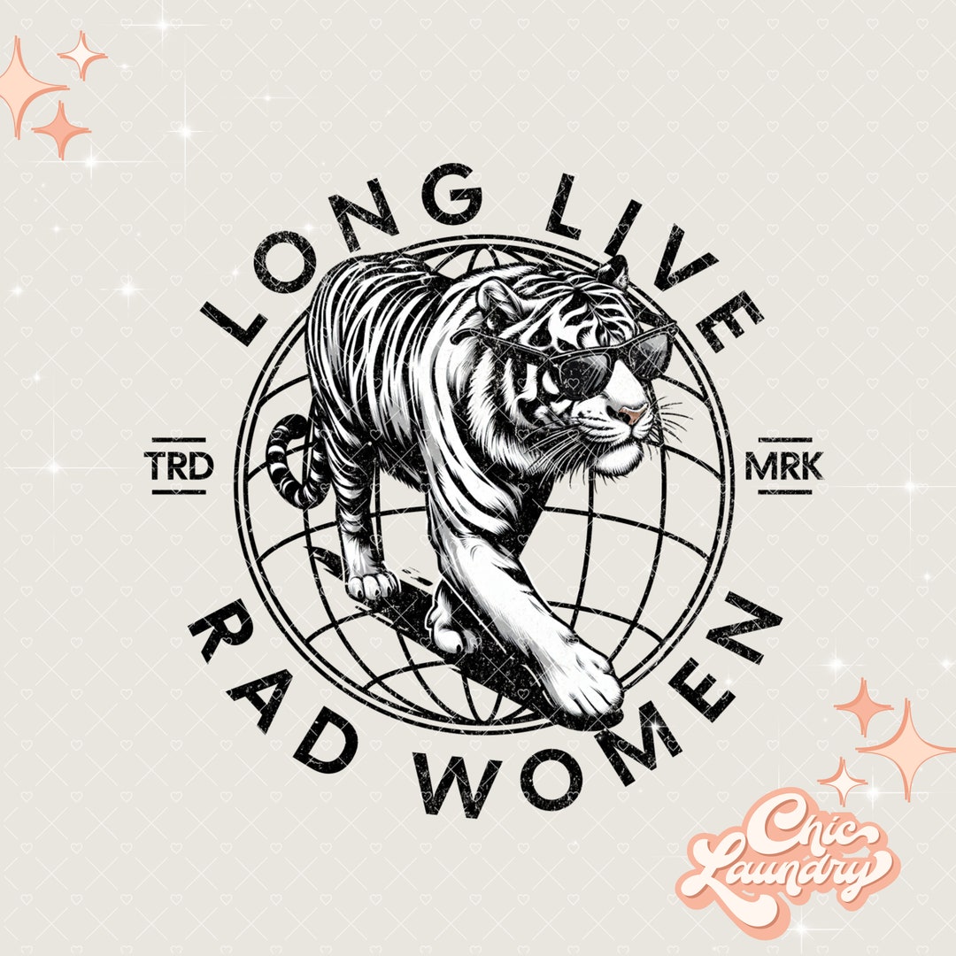 Long Live Rad Women Tiger Rebel Baddie Social Club PNG Instant Digital ...