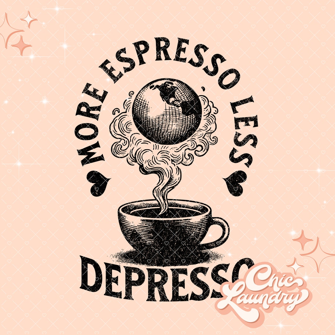 More Espresso Less Depresso PNG Instant Digital Download, Mental Health ...