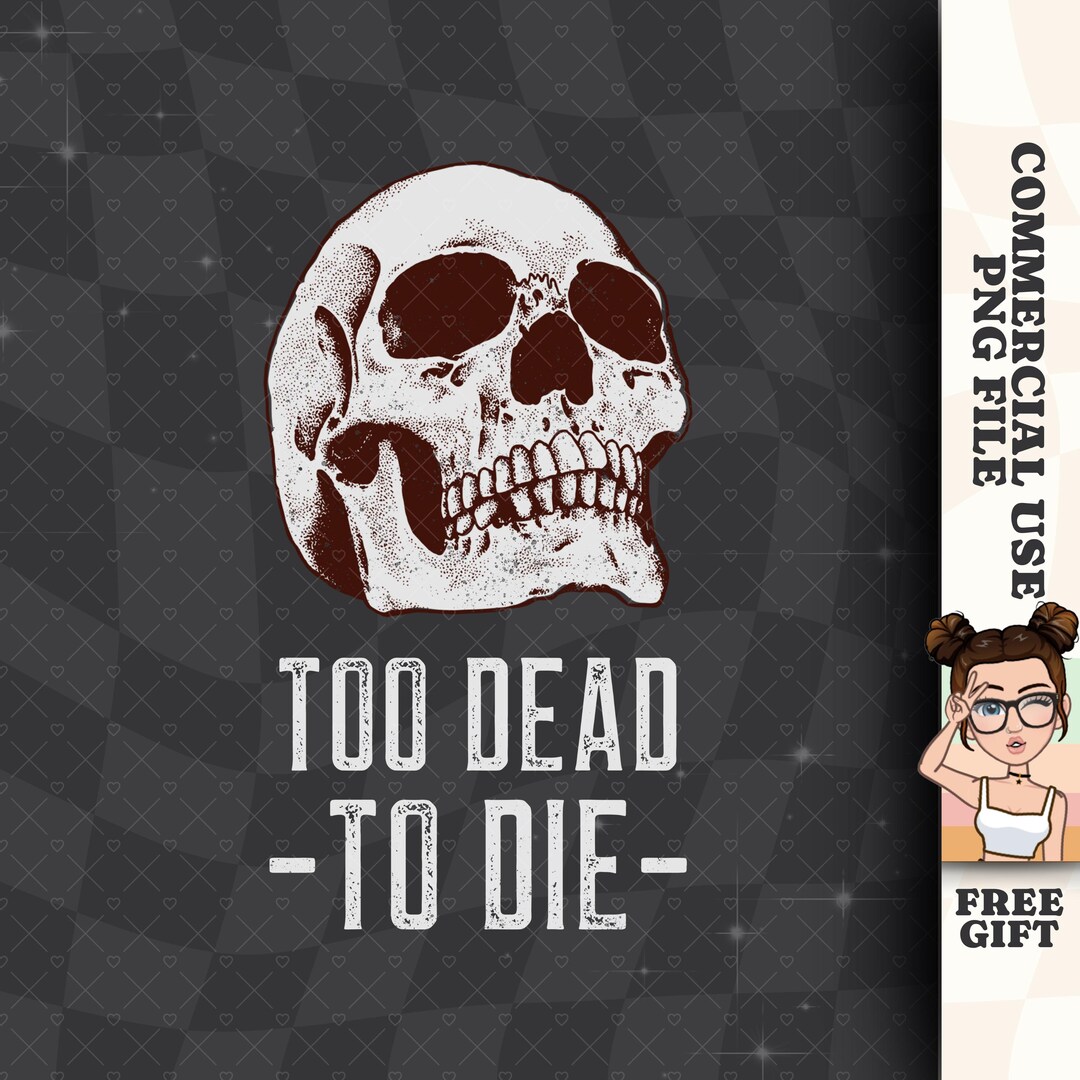 Too Dead to Die PNG Plus 3 Free Bonus Digital Files Moto Biker Tattoo ...