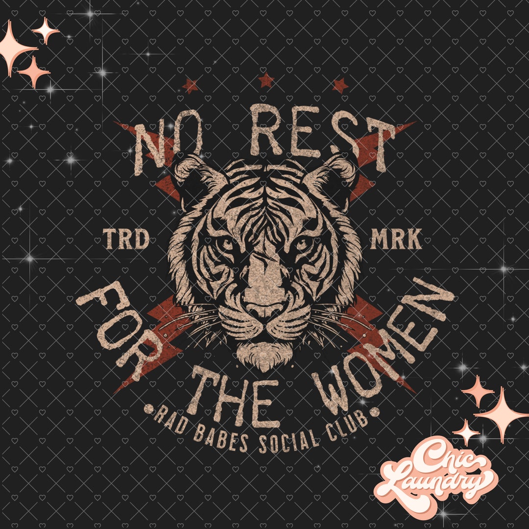 No Rest for the Women Rad Babes Social Club Tiger Rebel Baddie PNG ...